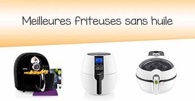 Guide d'achat des meilleures friteuses sans huile en mai 2026